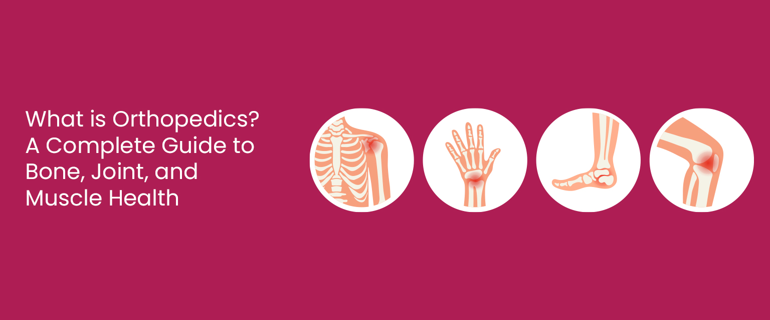 Orthopedics Explained: Bone, Joint, and Muscle Health Guide